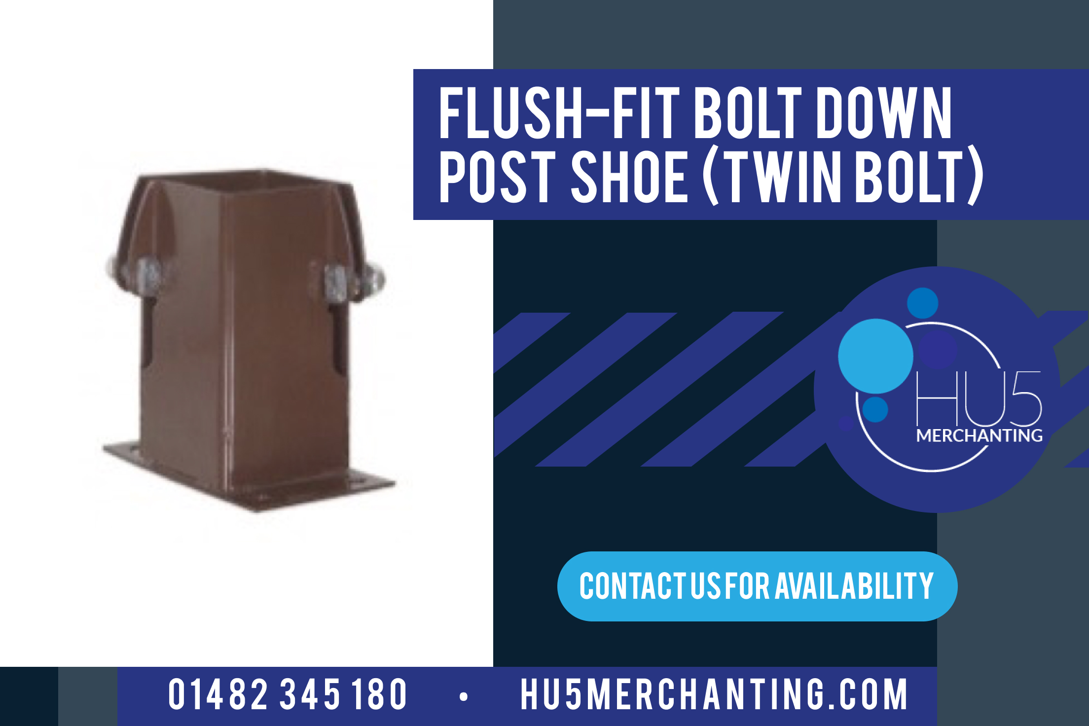 Flush-Fit Bolt Down Post Shoe (Twin Bolt) - HU5 Merchanting
